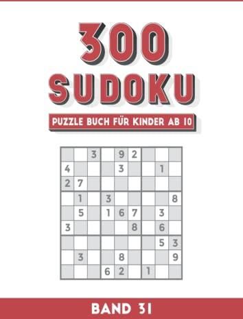 Sudoku Puzzle Buch für Kinder ab 10 Band 31: 300 Sudoku-Rätsel mit Lösungen , 9x9 , DIN A4 ...