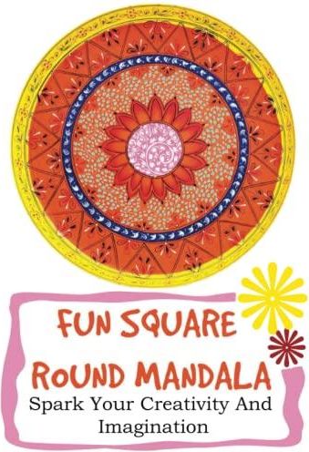 Fun Square Round Mandala: Spark Your Creativity And Imagination ...