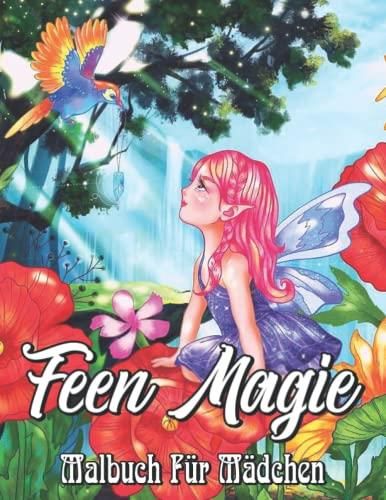 Feen Magie Malbuch für Mädchen: Feen-Malbuch für Kinder von 4-8 Jahren ...