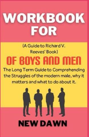 Workbook for Of Boys and Men By Richard V. Reeves: The Long Term Guide ...