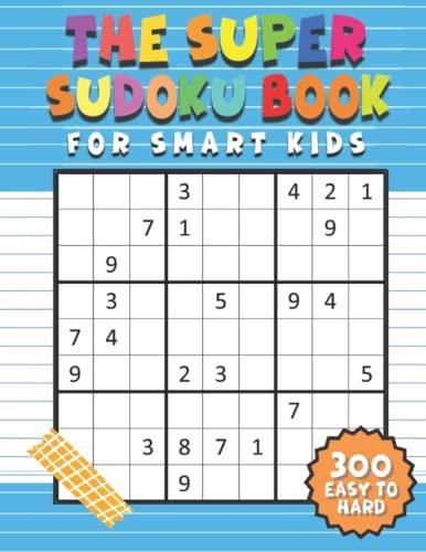 The Super Sudoku Book For Smart Kids: 300 Sudoku Puzzles, Easy & Medium ...