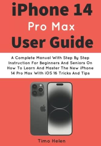 IPhone 14 Pro Max User Guide: A Complete Manual With Step By Step ...