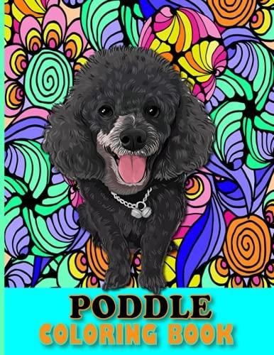 PODDLE COLORING BOOK: Find Mindfulness By Coloring With Beautiful Black ...