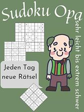Sudoku Opa sehr leicht bis extrem schwer: Opas Rätselbuch mit 120 Sudoku große Schrift inkl ...