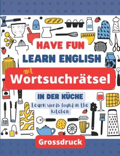 Englisch lernen durch Wortsuchrätsel - In der Küche: 60 Rätseln mit nur ...