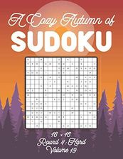 A Cozy Autumn of Sudoku 16 x 16 Round 4: Hard Volume 19: Sudoku for ...