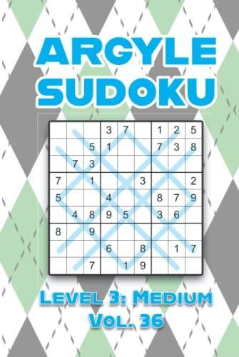 Argyle Sudoku Level 3: Medium Vol. 36: Play Argyle Sudoku 9x9 Nine ...
