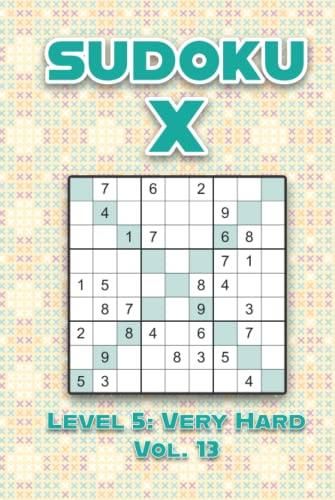 Sudoku X Level 5: Very Hard Vol. 13: Play Sudoku X Diagonal Lines 9x9 ...