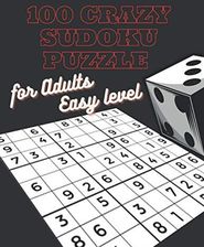 100 CRAZY SUDOKU PUZZLE for ADULTS: 100 Easy Sudoku Puzzles / Challenge ...