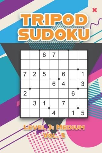Tripod Sudoku Level 3: Medium Vol. 5: Play Tripod Sudoku With Solutions ...