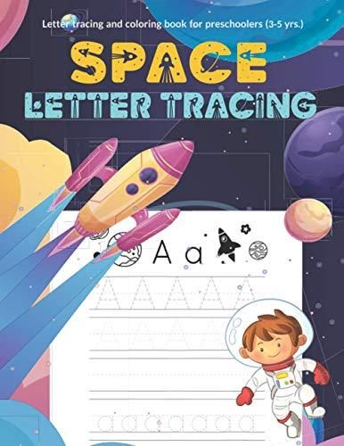 Space Letter Tracing and Coloring Book for Preschoolers Ages 3-5 ...