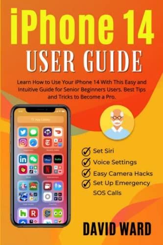 IPhone 14 User Guide: Learn How to Use Your iPhone with this Easy and ...