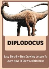 Diplodocus: Easy Step-By-Step Drawing Lesson To Learn How To Draw A ...