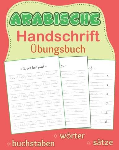 Übungsbuch Arabische Handschrift: Arabische Buchstaben, Wörter und ...
