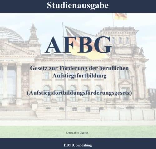 AFBG - Gesetz zur Förderung der beruflichen Aufstiegsfortbildung ...