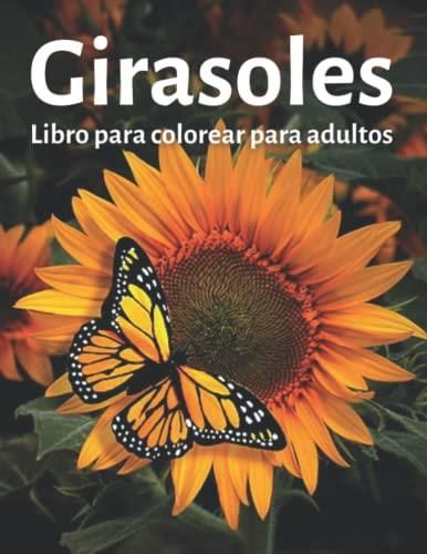 Girasoles: Libro para colorear para adultos: Los diseños de girasoles ...