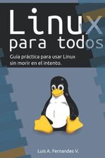 Linux para todos: Guía práctica para usar Linux y no morir en el intento - Literatura ...
