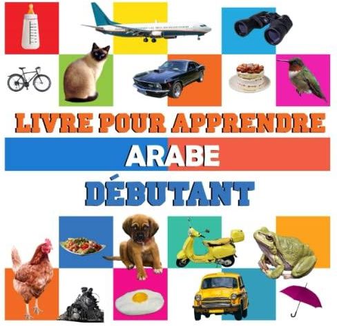 Livre pour apprendre Arabe débutant: livre imagier bilingue Arabe ...