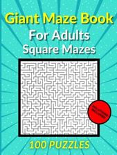 Giant Maze Book - Puzzles for Adults - Square Mazes: 100 Medium to Hard ...