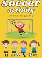 Soccer activity book for kids ages 6-12: Hours of fun soccer activities ...