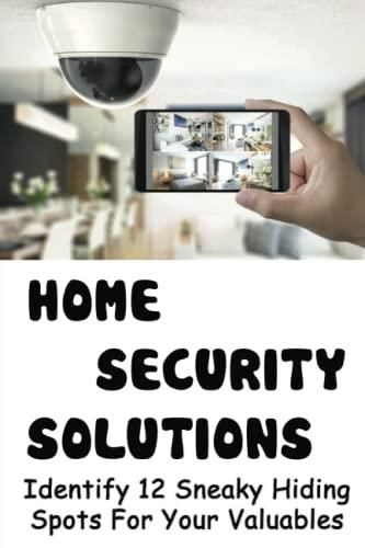 Home Security Solutions: Identify 12 Sneaky Hiding Spots For Your ...