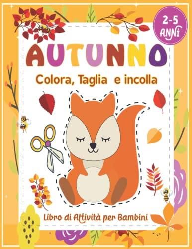 Autunno Colora ,Taglia e Incolla - Libro Delle Attività Per bambini 2-5 ...