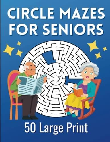 Circle Mazes for Seniors, 50 Large Print: 8.5 x 11 Activity Book for ...