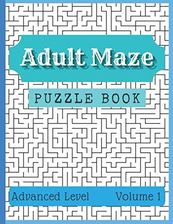 Adult Maze Puzzle Book -Advanced Level_ Volume 1-: Brain Games, Mindful Mazes, Maze Puzzle Games ...
