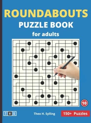 Roundabouts Puzzle Book For Adults: 150+ Puzzles Vol 10 - Shingoki ...