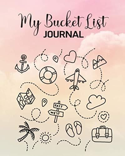 My Bucket List Journal: The Perfect Bucket Journal for Keeping Track of ...