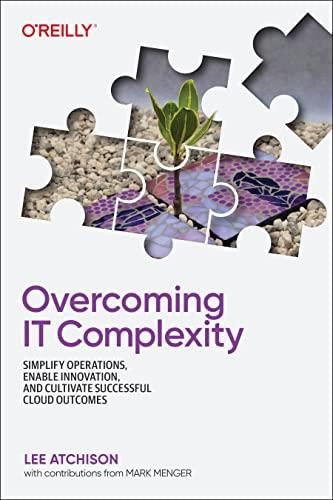 Overcoming IT Complexity: Simplify Operations, Enable Innovation, and ...