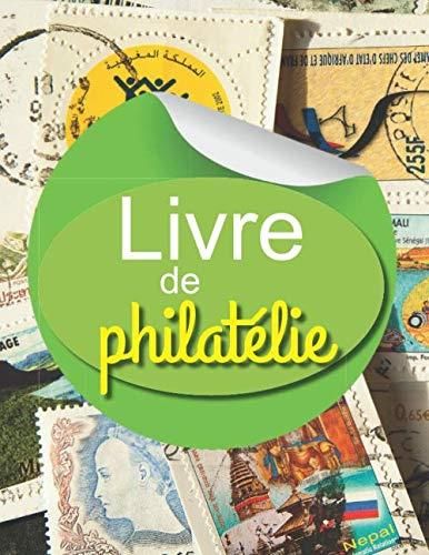 Livre de philatélie: Album de philatélie pour référencer les timbres de sa collection , Carnet ...