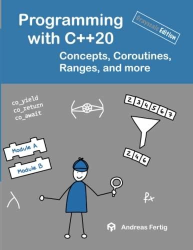 Programming with C++20 (grayscale edition): Concepts, Coroutines, Ranges, and more - Literatura ...