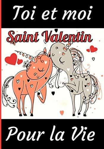 Toi et moi saint Valentin pour la vie: Pour la St Valentin, livret pour ...