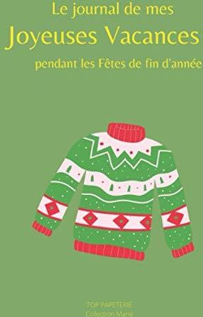 Le journal de mes joyeuses vacances pendant les fêtes de fin d’année ...