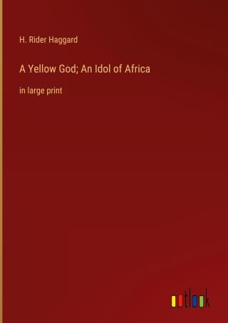 A Yellow God; An Idol of Africa - Literatura obcojęzyczna - Ceny i ...