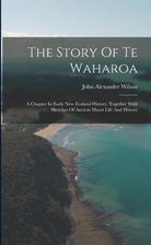 The Story Of Te Waharoa: A Chapter In Early New Zealand History ...