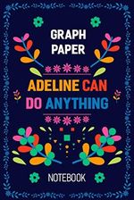 Adeline can do anything: Notebook Customized For Adeline , Graph Paper ...