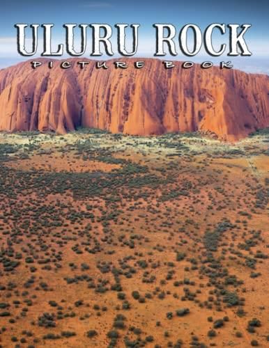 The Picture Book Of Uluru Rock: A Great Gift With Compelling And ...