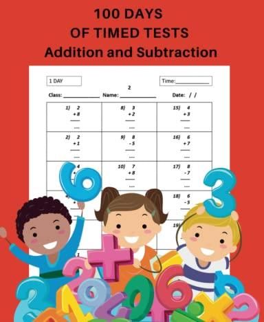 100 Days of Timed Tests Addition and Subtraction: 100 Days Of Practice ...