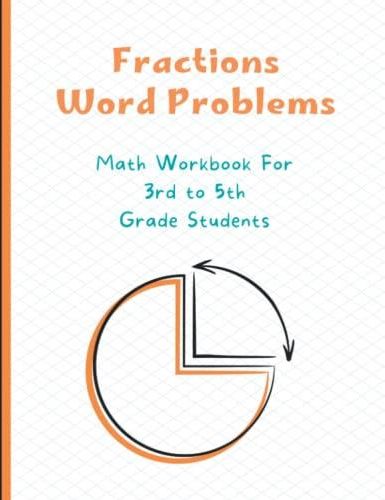 Fractions Word Problems Math Workbook: Solving real world problems with ...