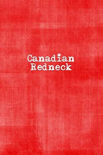 Canadian Redneck: Canada Day Pride Distressed Notebook - Literatura ...