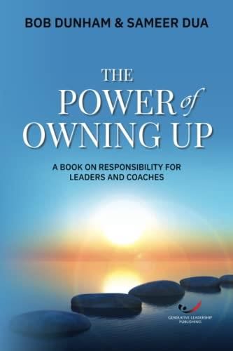 The Power of Owning Up: A Book on Responsibility for Leaders and ...