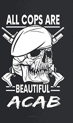 All Cops Are Beautiful - ACAB Notizbuch: Notizheft für Polizisten I 120 ...