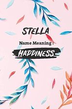 Stella Name Meaning : Happiness: Lined Journal, Diary, Birthday ...