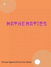 Mathematics 10 mm Squared Exercise Book: Notebook Mathematics - 10 mm ...