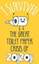 I Survived The Great Toilet Paper Crisis Of 2020: A funny lined ...