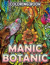 Manic Botanic Coloring Book: Delightful Coloring Pages With Incredible ...