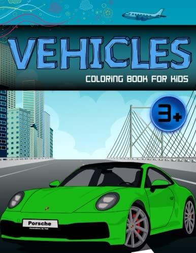Vehicles Coloring Book for Kids: First, 50 unique and simple vehicles ...
