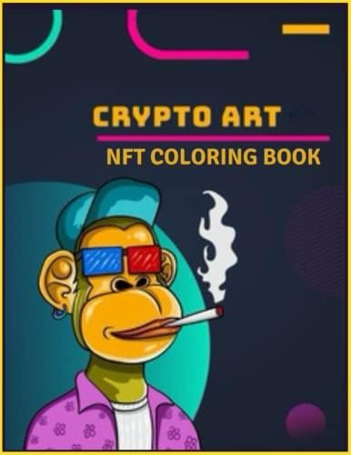 Crypto Art Nft Coloring Book: NFT Coloring book for Everyone, The ...